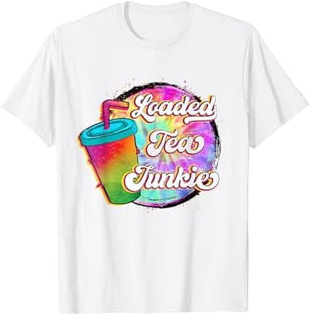 Loaded Tea Junkie Loaded Tea Lover Tie Dye Print T-Shirt - Walmart.com