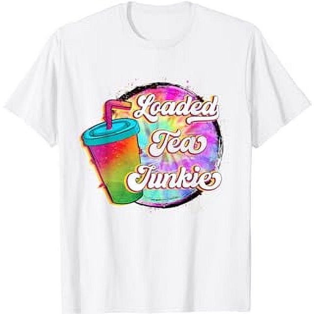Loaded Tea Junkie Loaded Tea Lover Tie Dye Print T-Shirt - Walmart.com