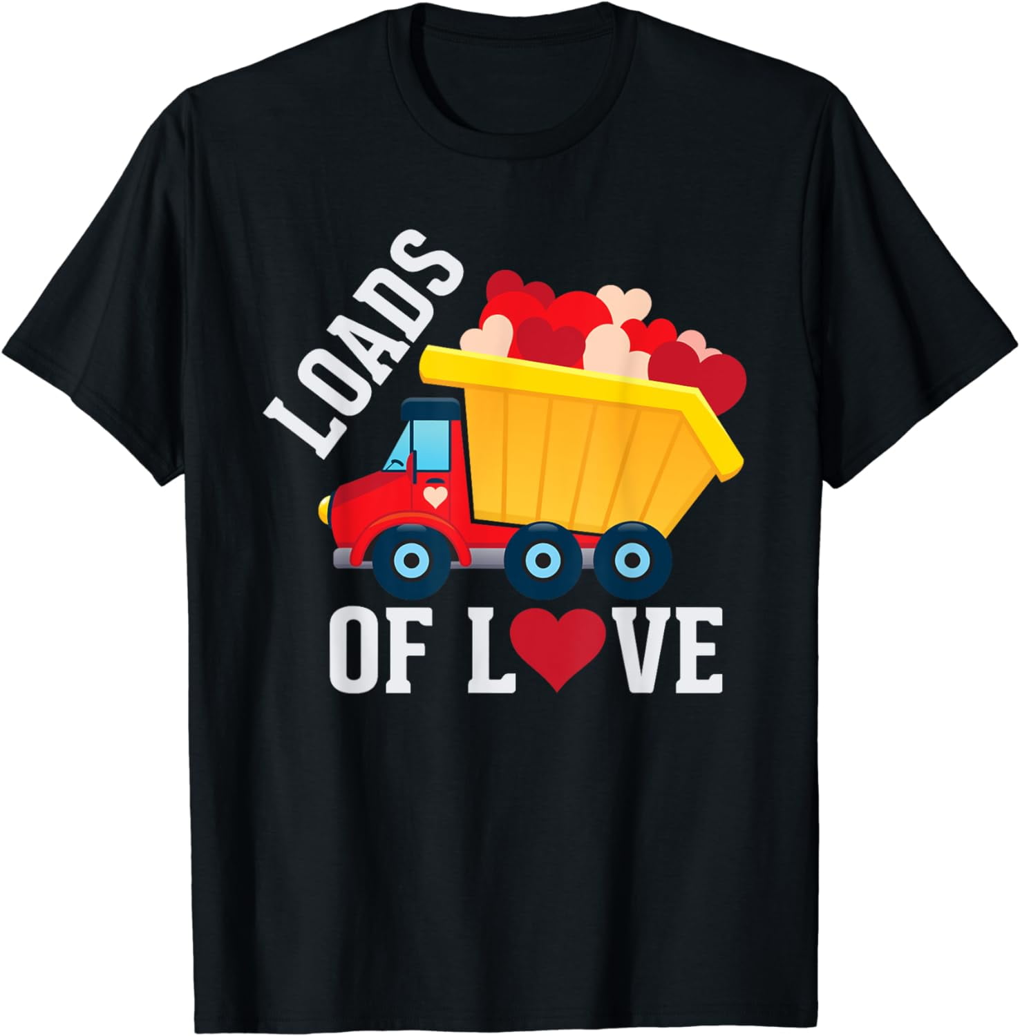 Loads of Love - Cute Valentine's Day Heart Dump Truck T-Shirt - Walmart.com