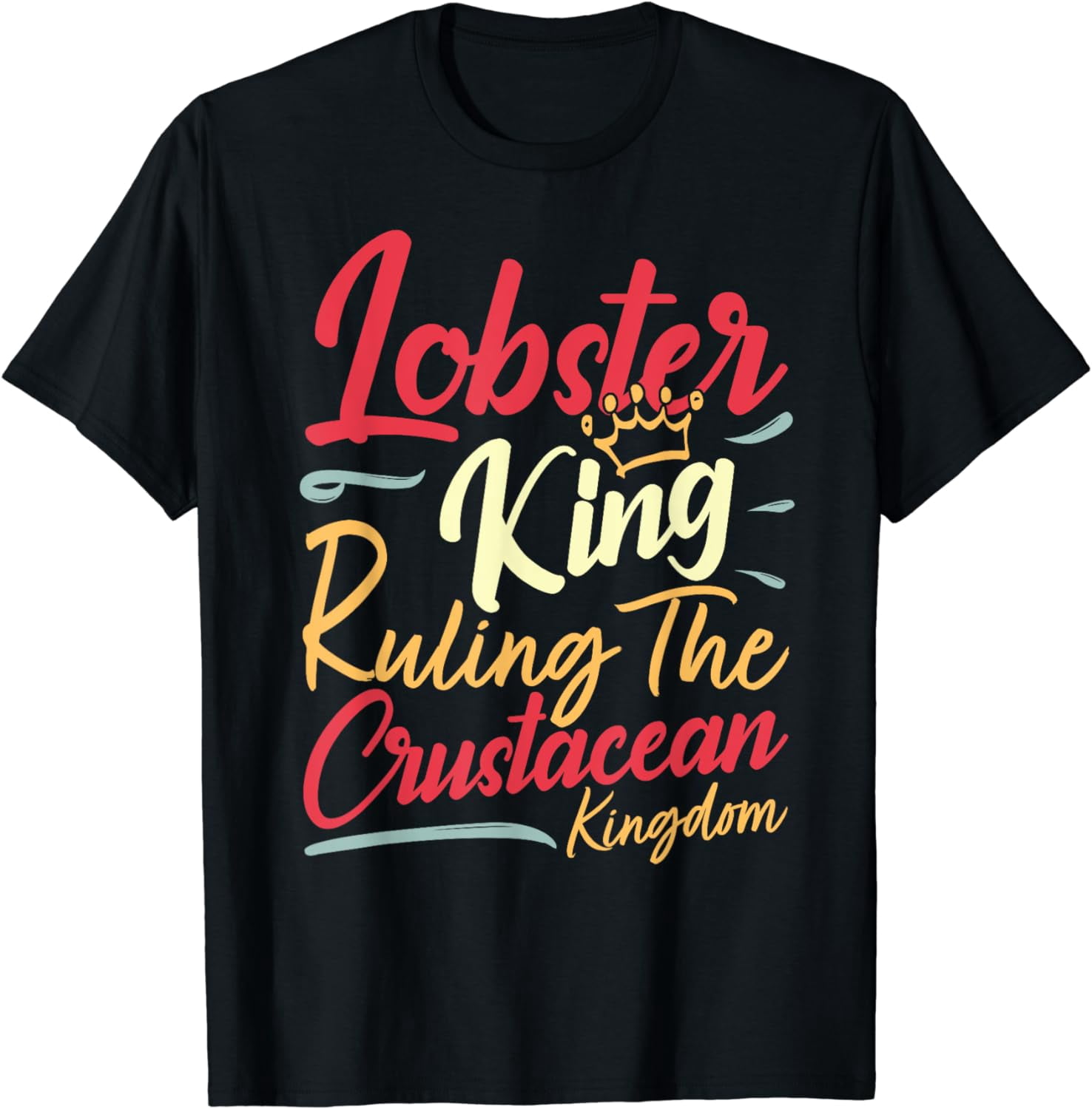 Lobster King I Seafood Lover T-Shirt - Walmart.com