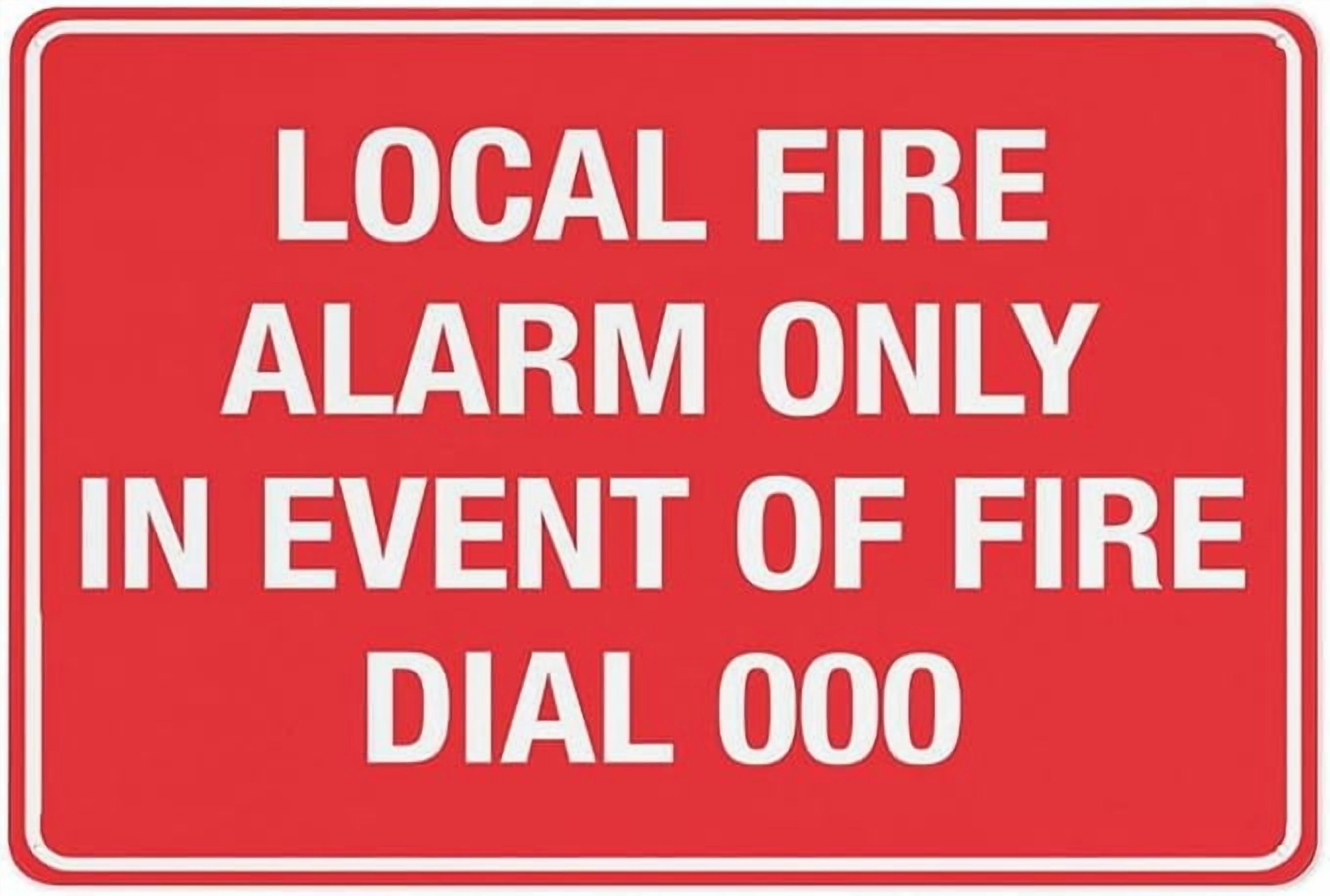 Local Fire Alarm Only In Event Of Fire Dial 000 Sign 12X8 Inch Tin Sign ...