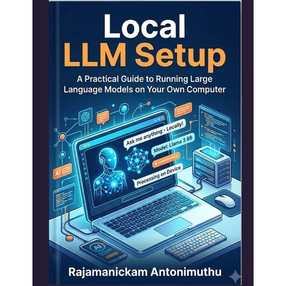 Local LLM Setup: A Practical Guide to Running Large Language Models on ...