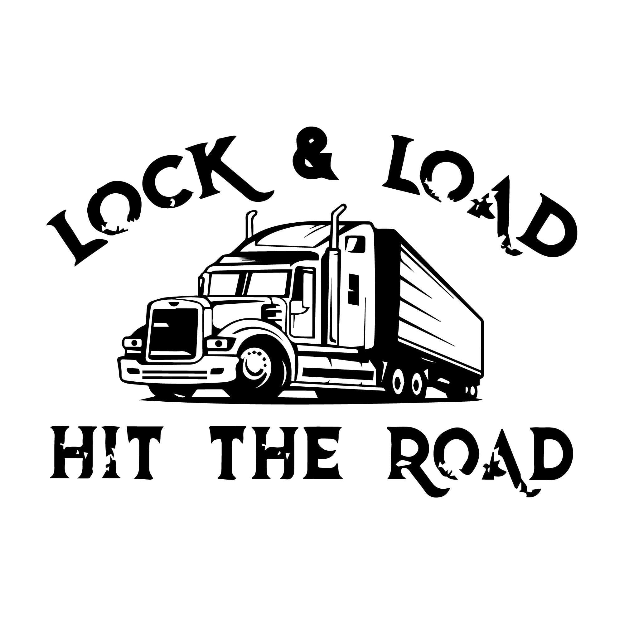 Lock And Load Hit The Road Trailer Big Truck Quote Silhouette Vinyl ...