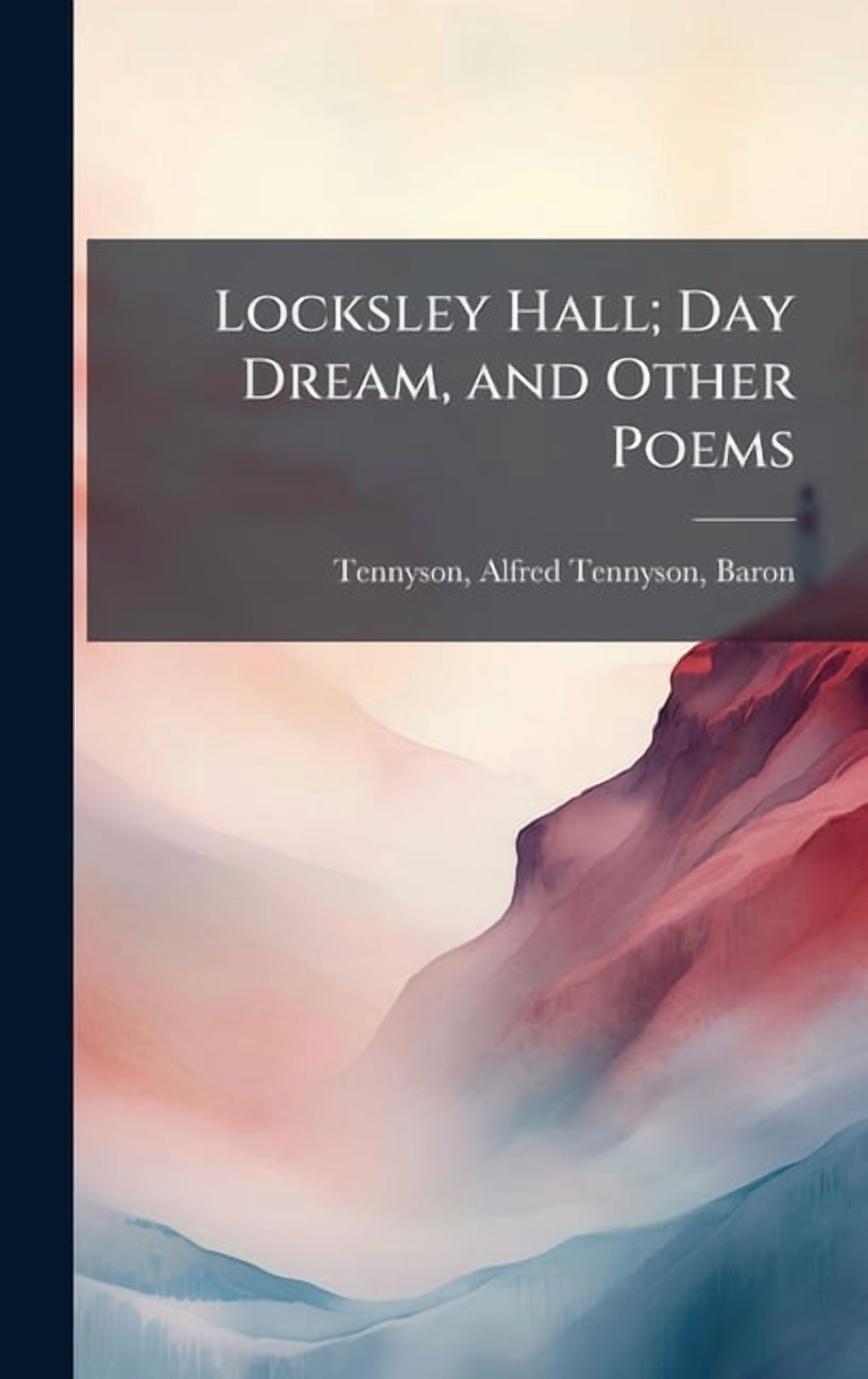 Locksley Hall; Day Dream, and Other Poems, (Hardcover) - Walmart.com