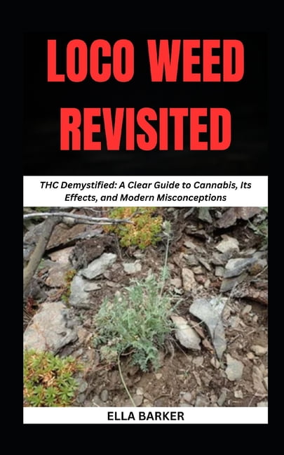Loco Weed Revisited: THC Demystified: A Clear Guide to Cannabis, Its ...
