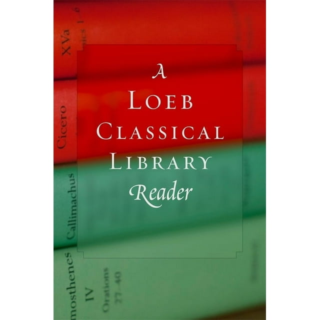 Loeb Classical Library: A Loeb Classical Library Reader (Paperback ...