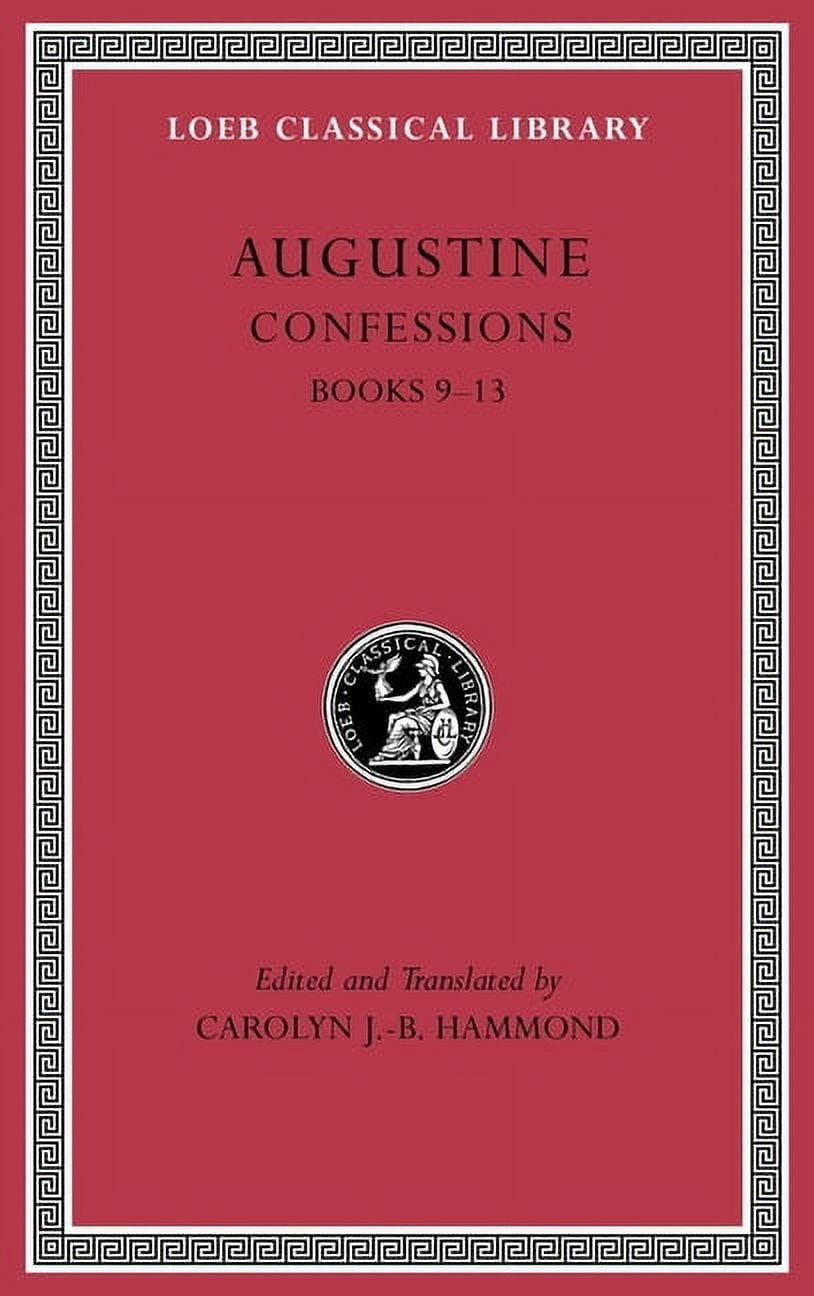 Loeb Classical Library Confessions, Volume II: Books 9-13, Book 27 ...