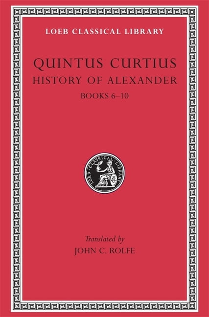 Loeb Classical Library: History of Alexander, Volume II: Books 6-10 ...