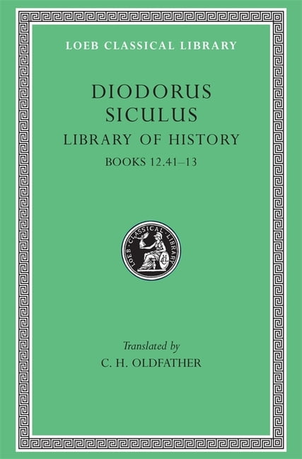 Loeb Classical Library: Library of History, Volume V: Books 12.41-13 ...