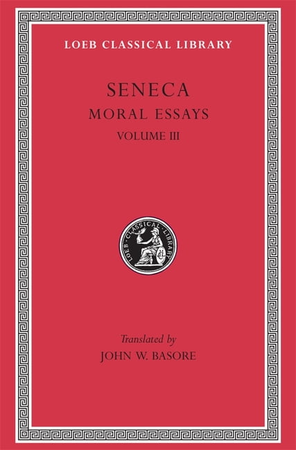 Loeb Classical Library Moral Essays, Volume III: de Beneficiis, Book ...