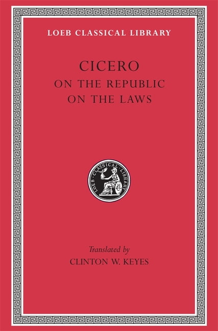 Loeb Classical Library On the Republic. on the Laws, Book 213 ...