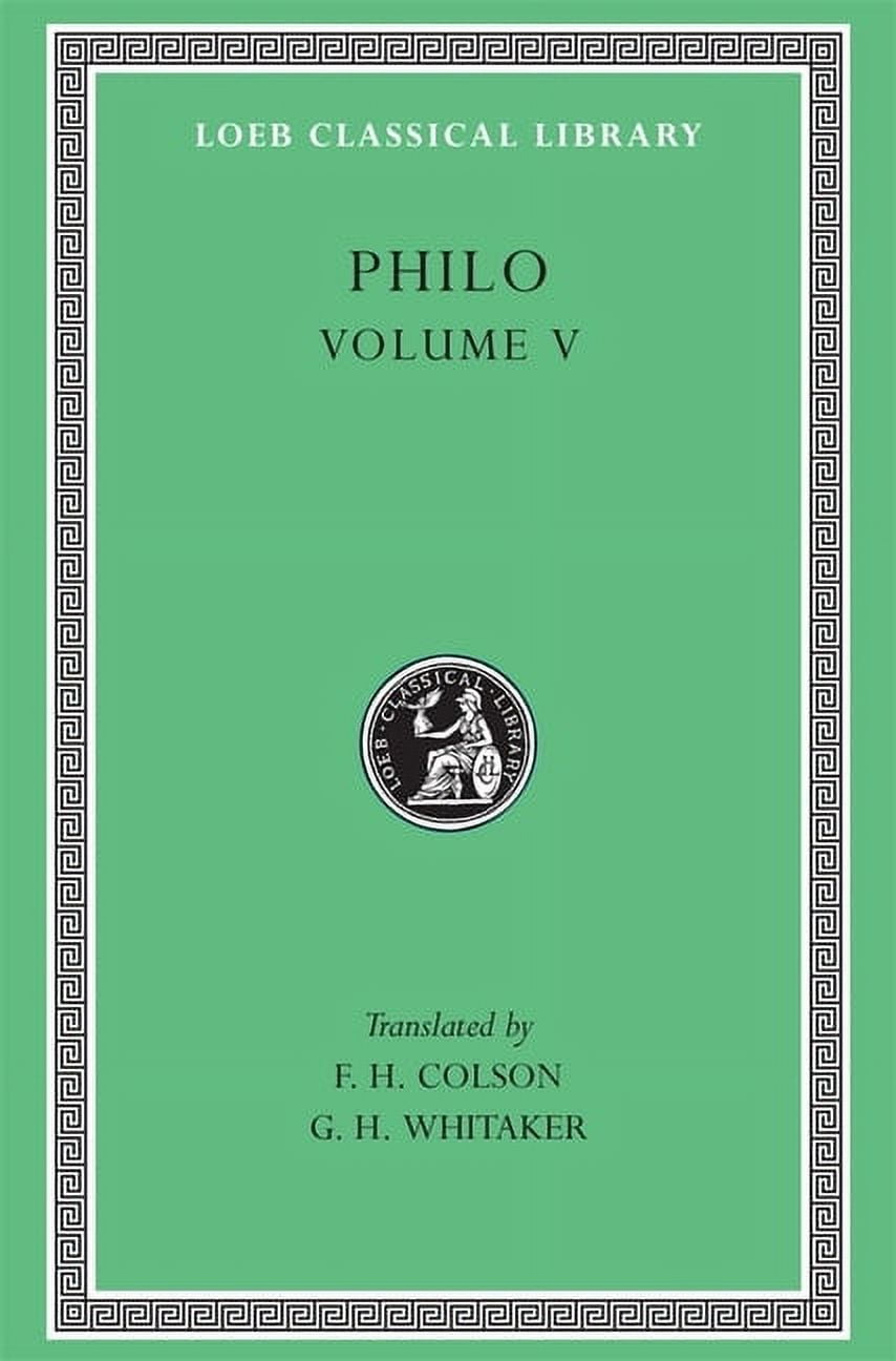 Loeb Classical Library: Philo, Volume V: On Flight and Finding. on the ...