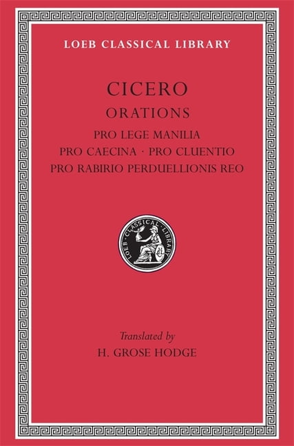 Loeb Classical Library: Pro Lege Manilia. Pro Caecina. Pro Cluentio ...