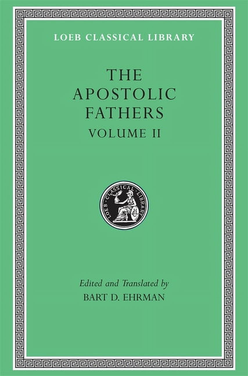 Loeb Classical Library The Apostolic Fathers, Volume II: Epistle of Barnabas. Papias and ...