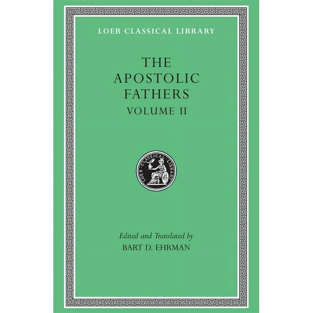 Loeb Classical Library The Apostolic Fathers, Volume II: Epistle of ...