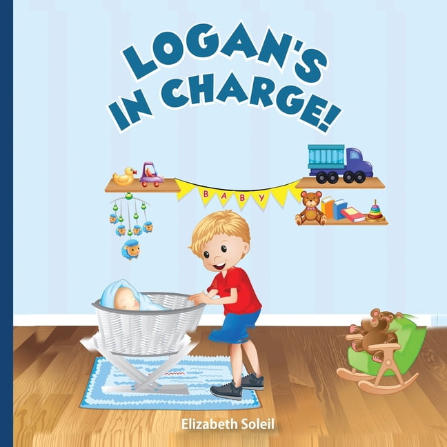 Logan's In Charge: An Illustrated Children's Adventure Story Book ...