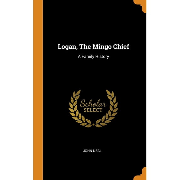 Logan, the Mingo Chief : A Family History (Hardcover) - Walmart.com