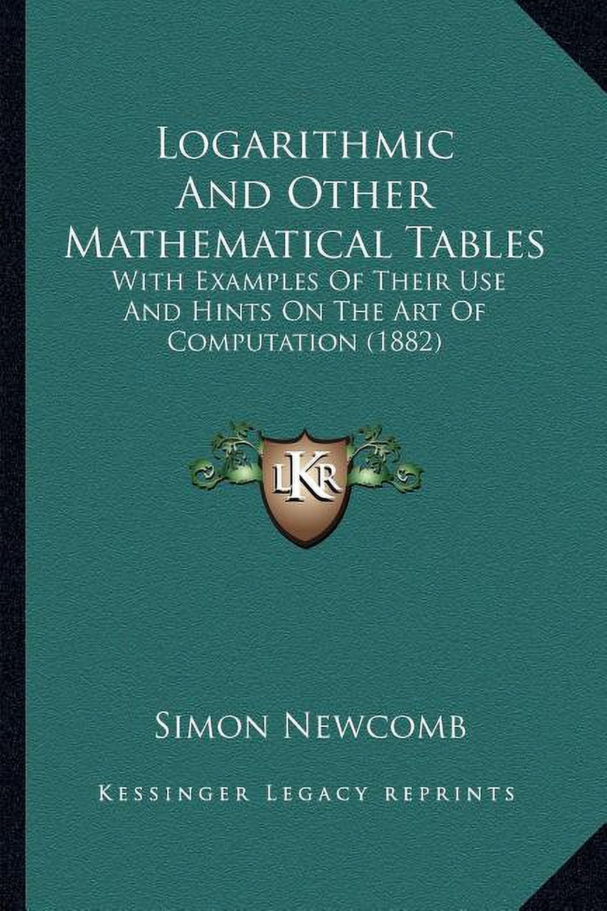 Logarithmic And Other Mathematical Tables : With Examples Of Their Use ...