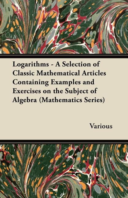 Logarithms - A Selection of Classic Mathematical Articles Containing ...