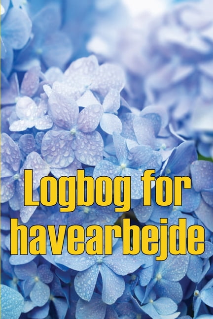 Logbog for havearbejde: Indend?rs og udend?rs havespejdere til begyndere og garagister | Perfekt ...