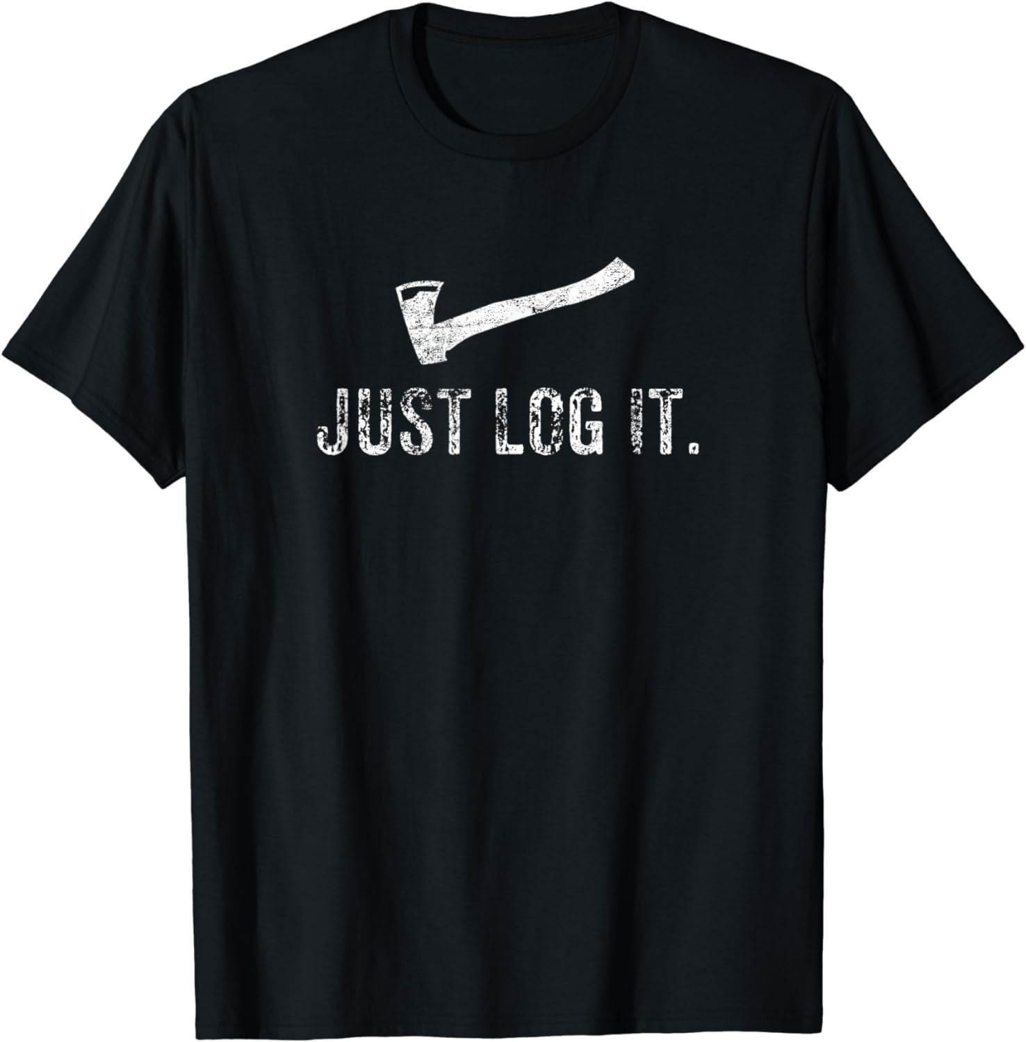 Logging T-Shirt Just Log It. Lumberjack Wood Chopper Forest - Walmart.com