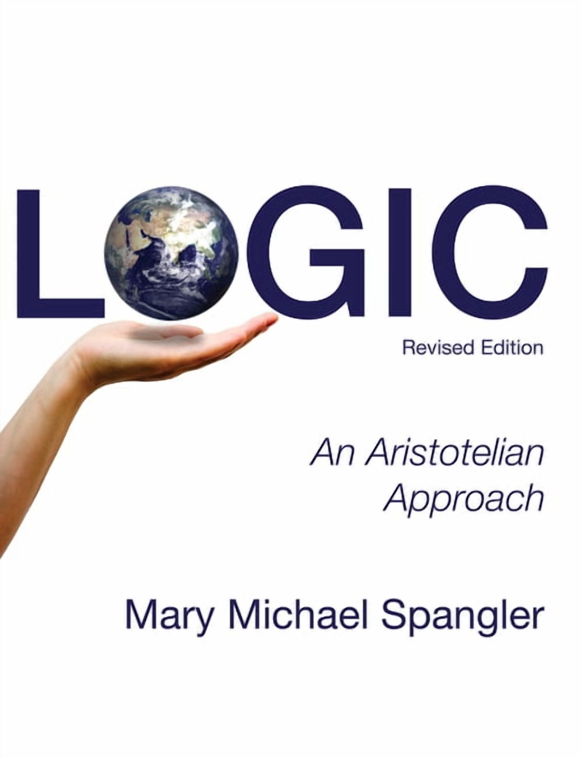 Logic: An Aristotelian Approach (Revised) (Paperback) - Walmart.com