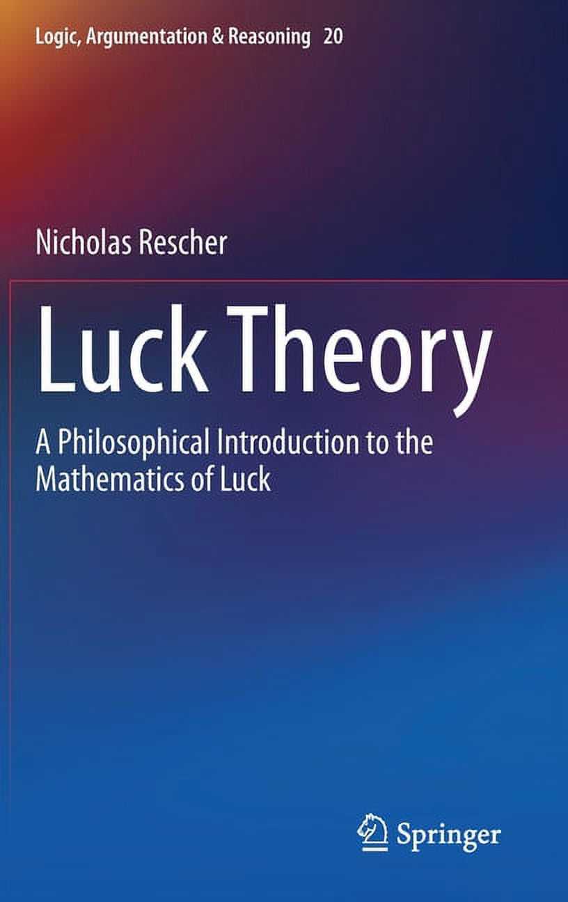 Logic Argumentation And Reasoning Luck Theory A Philosophical Introduction To The Mathematics