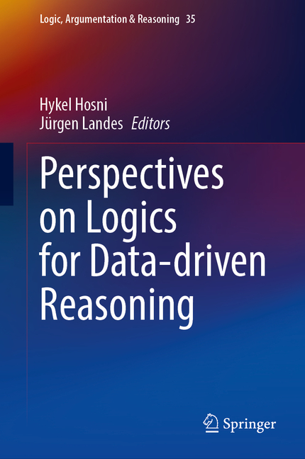 Logic Argumentation And Reasoning Perspectives On Logics For Data Driven Reasoning Book 35