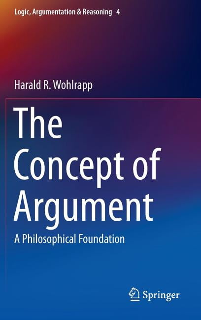 Logic, Argumentation & Reasoning The Concept of Argument: A ...