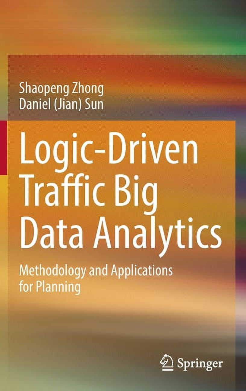 Logic-Driven Traffic Big Data Analytics: Methodology and Applications ...