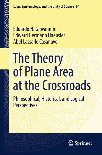 Logic, Epistemology, and the Unity of Sc The Theory of Plane Area at the Crossroads ...