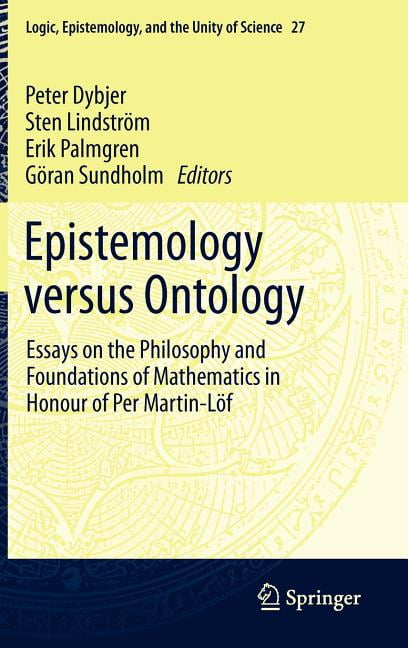 Logic, Epistemology, and the Unity of Science: Epistemology Versus Ontology: Essays on the ...