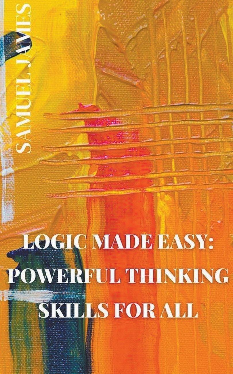 Logic Made Easy Powerful Thinking Skills For All Paperback