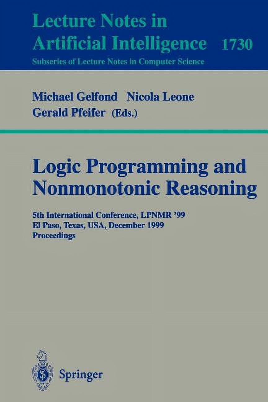 Logic Programming and Nonmonotonic Reasoning: 5th International Conference, Lpnmr '99, El Paso ...