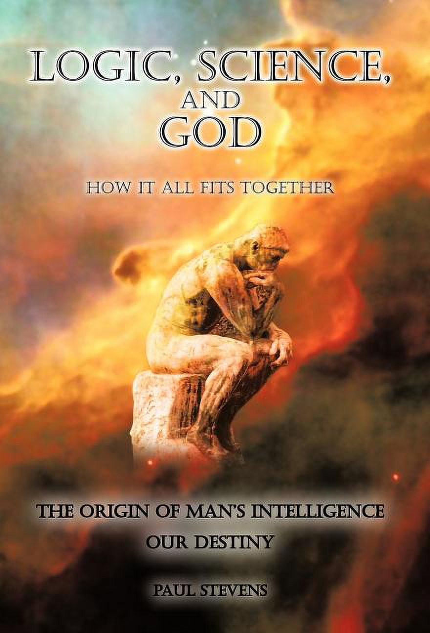 Logic, Science, and God : How It All Fits Together - Walmart.com