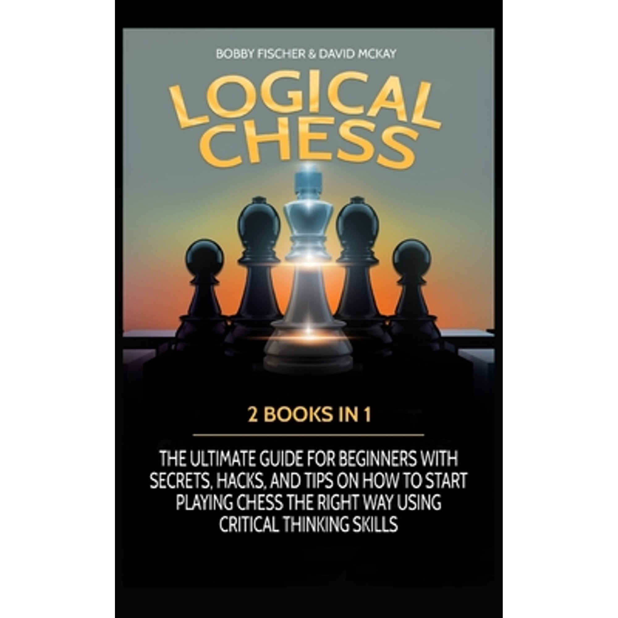 Pre-Owned Logical Chess: 2 Books in 1: The Ultimate Guide for Beginners ...