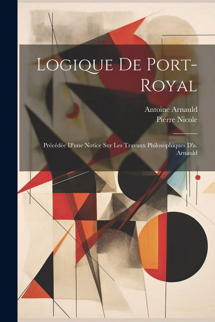 Antoine Arnauld; Pierre Nicole