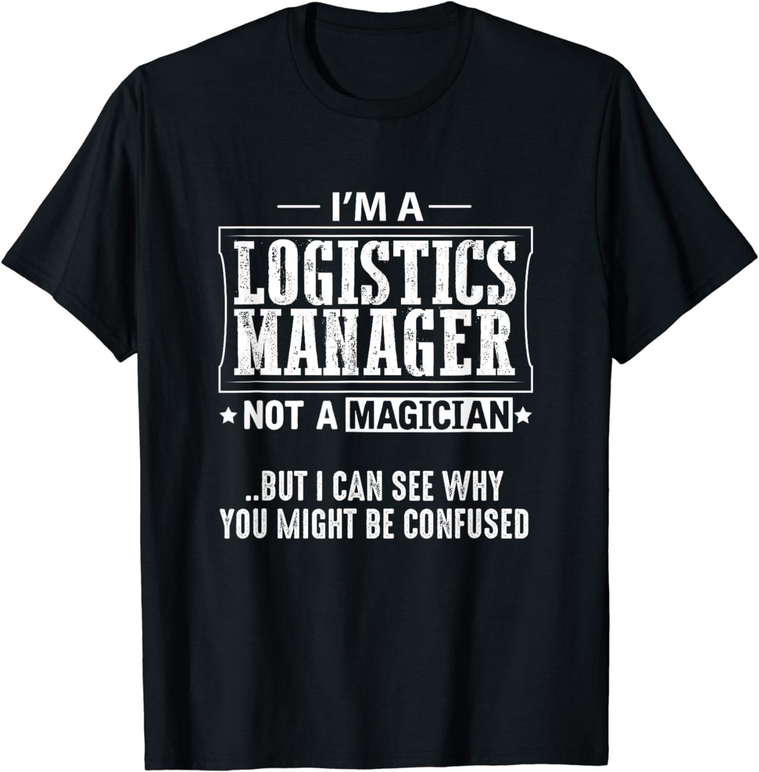 Logistics Manager Not a Magician T-Shirt - Walmart.com