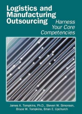 Pre-Owned Logistics and Manufacturing Outsourcing: Harness Your Core Competencies (Hardcover ...