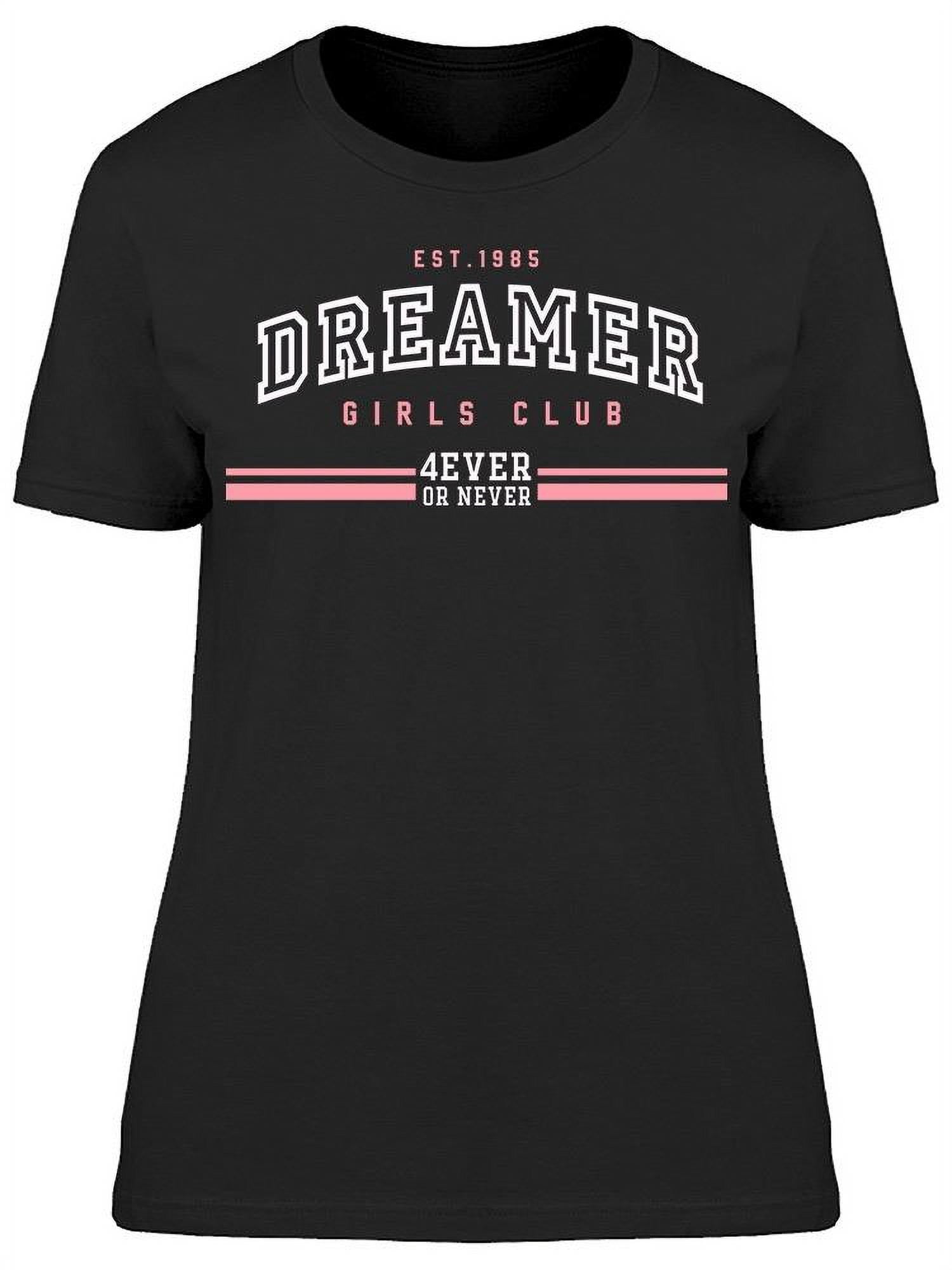 Logo: Dreamer, Girls Club T-Shirt Women -Image by Shutterstock, Female ...