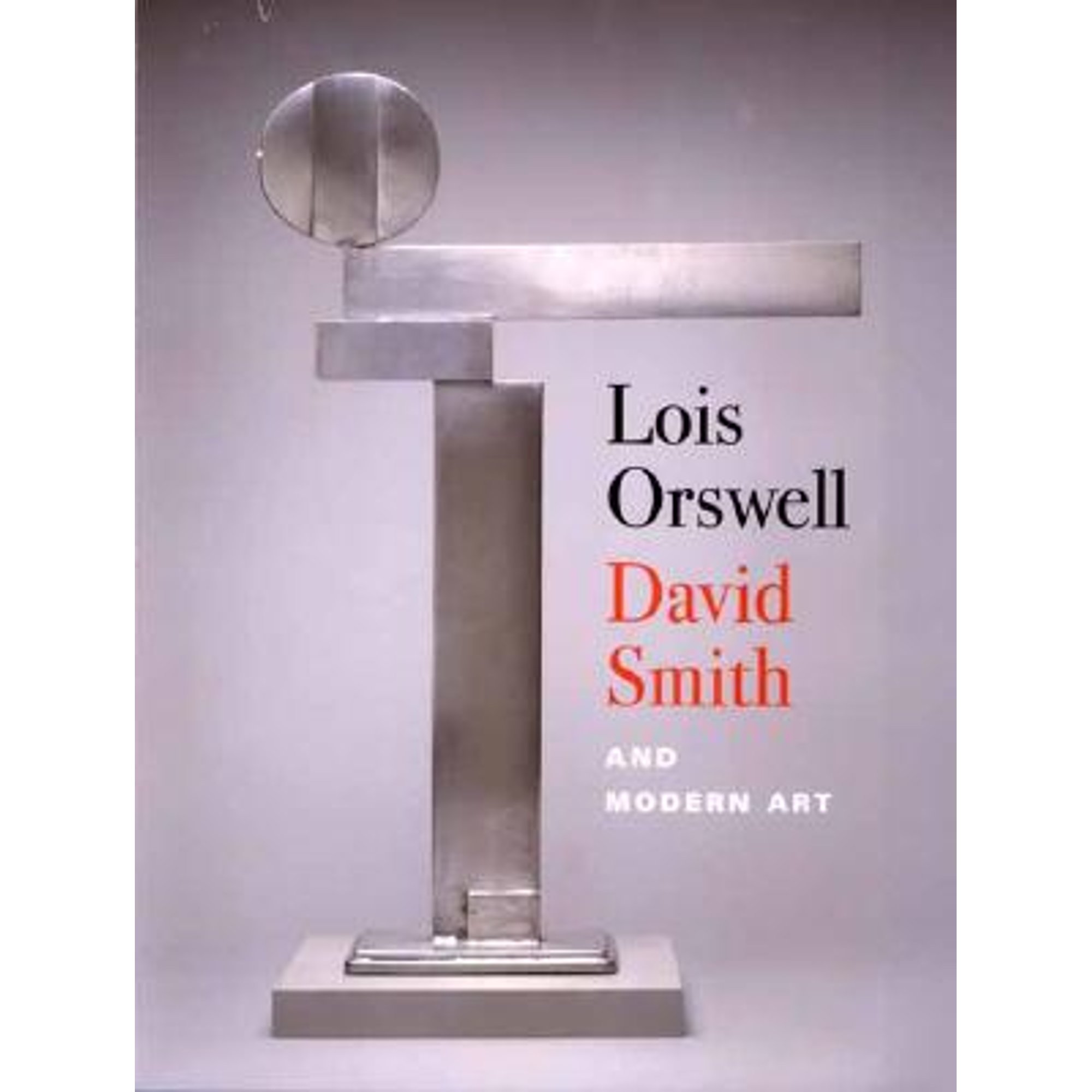 Pre-Owned Lois Orswell, David Smith, and Modern Art 9780300096941 Used ...