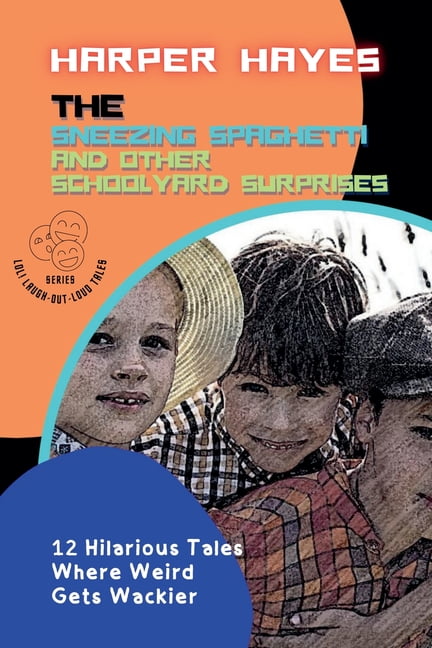 Lol! Laugh-Out-Loud Tales The Sneezing Spaghetti and Other Schoolyard ...