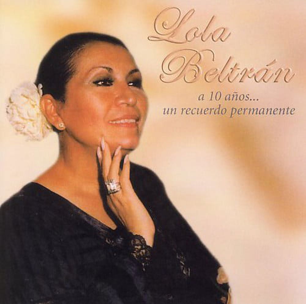 Lola Beltr N - A 10 Anos...Un Recuerdo Permanente - Music & Performance ...