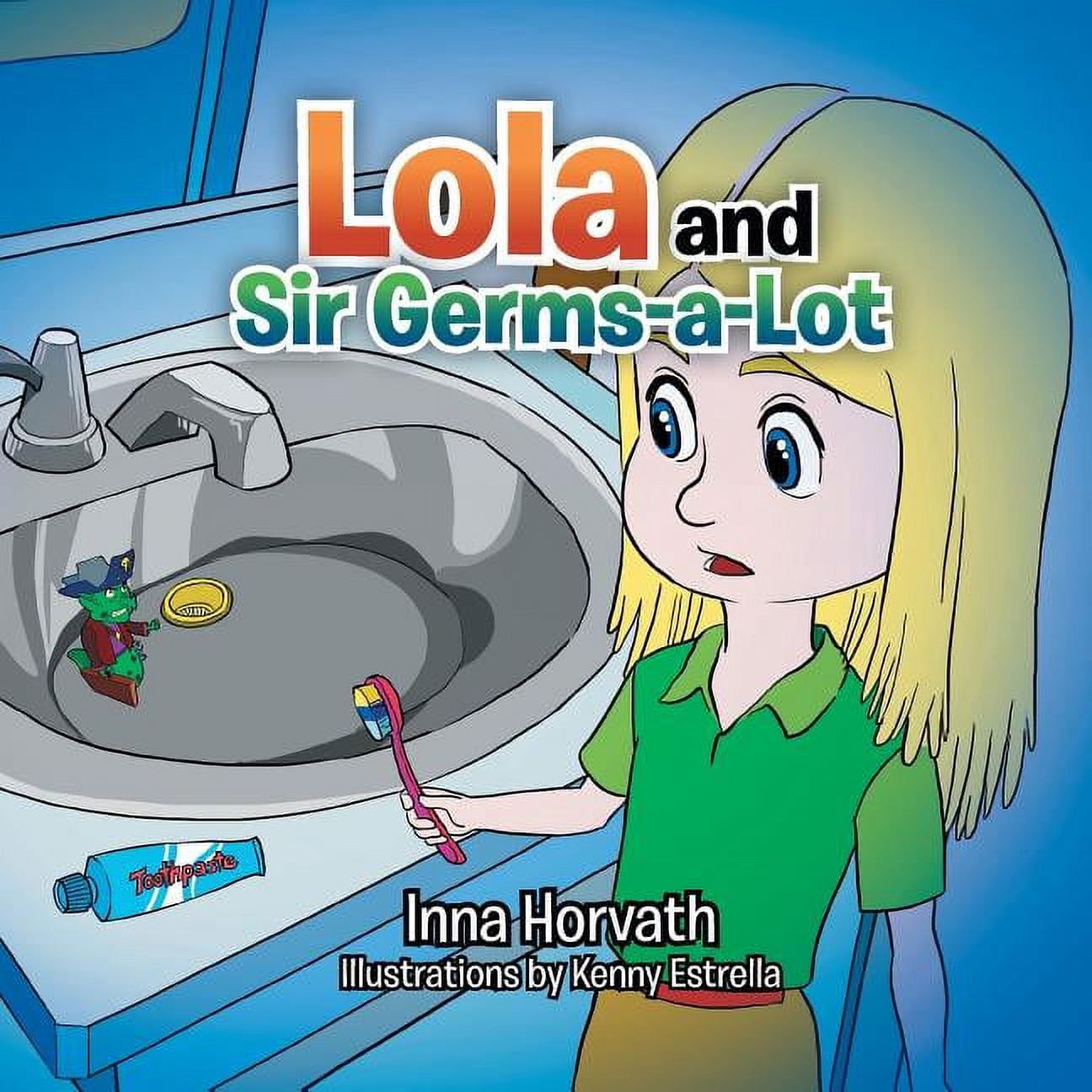 Lola and Sir Germs-A-Lot (Paperback) by Inna Horvath - Walmart Business ...