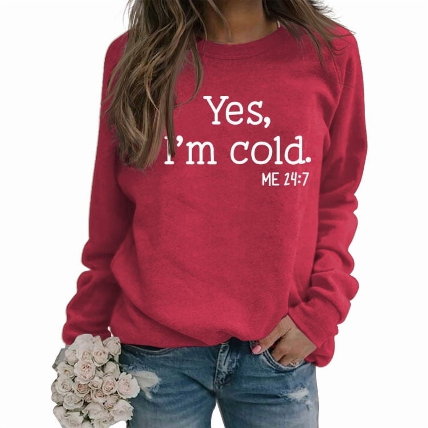 Lollipie Womens Yes I'm Cold Me 24:7 Printed Funny Sweatshirt Long ...