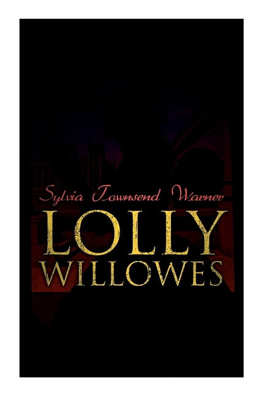 Lolly Willowes: The Power of Witchcraft in Every Woman (Feminist ...