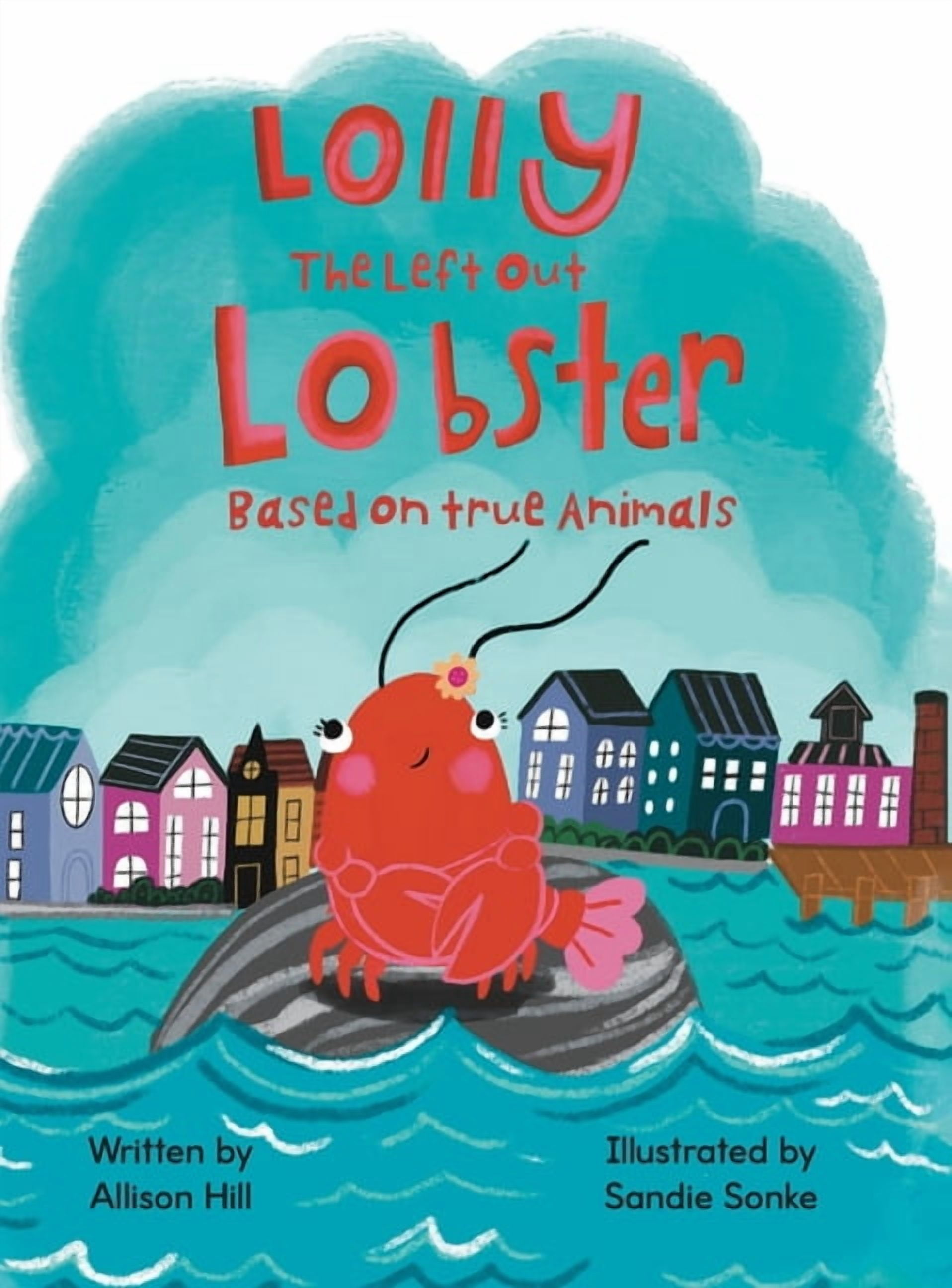 Lolly the Left Out Lobster: A fun and inspiring story of Courage ...
