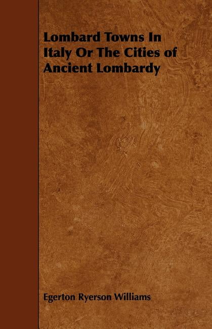 Lombard Towns In Italy Or The Cities of Ancient Lombardy (Paperback ...