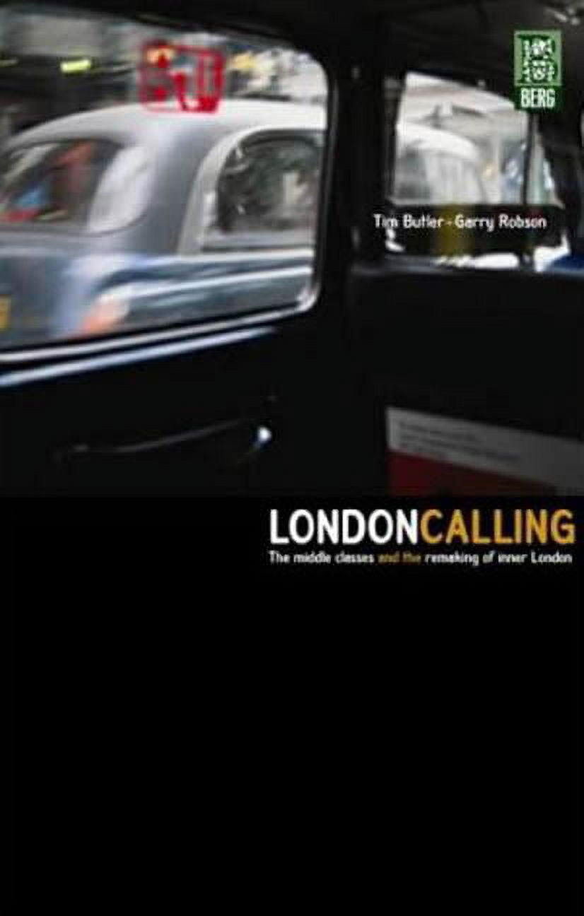 London Calling: The Middle Classes and the Remaking of Inner London ...