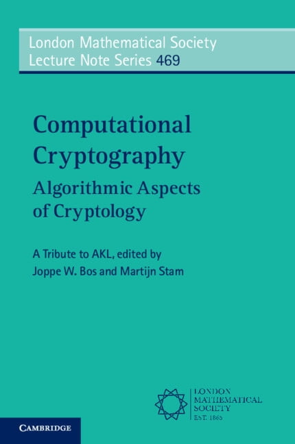 London Mathematical Society Lecture Note Computational Cryptography: Algorithmic Aspects of ...